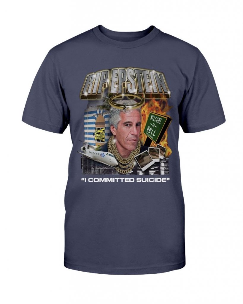 Epstein Shirt RIP EPSTEIN - I COMMITTED SUICIDE - Ellieshirt
