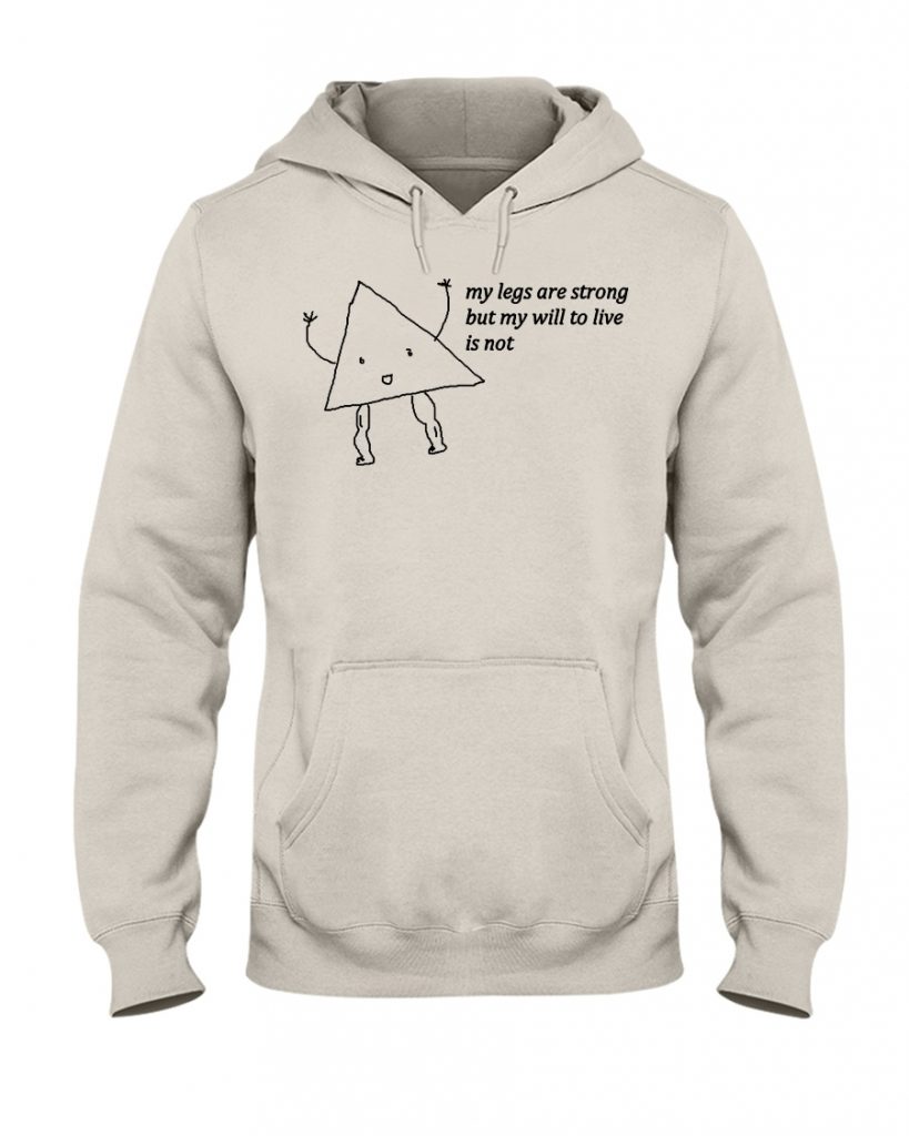 MY LEGS ARE STRONG BUT MY WILL TO LIVE IS NOT SHIRT LEG DAY MEME ...