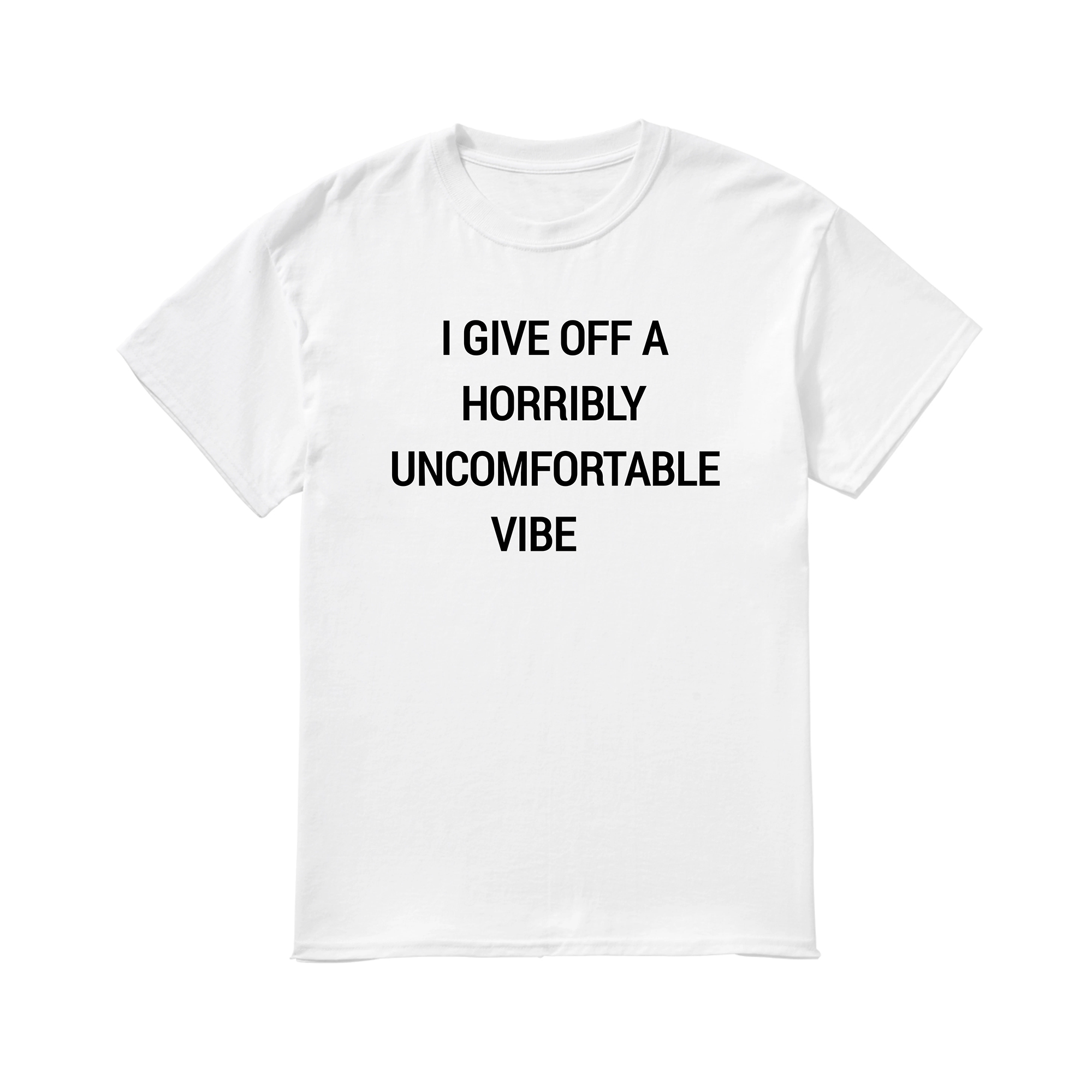 I Give Off A Horribly Uncomfortable Vibe Shirt - Ellieshirt