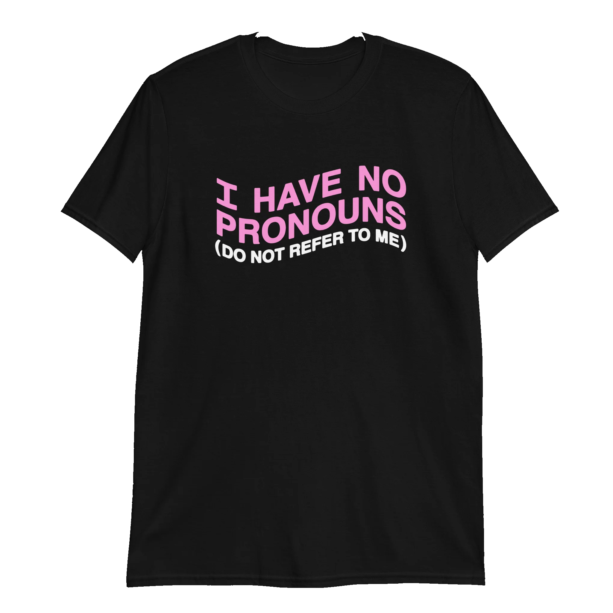 I have no pronouns (do not refer to me) Shirt - Ellieshirt