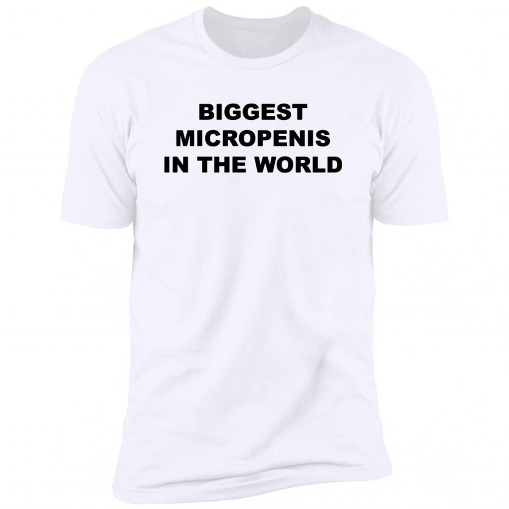 Biggest Micropenis in the World Shirt - Ellieshirt